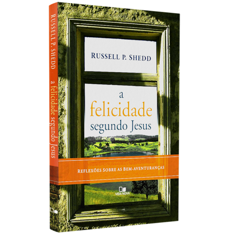 A Felicidade Segundo Jesus | Russell P. Shedd