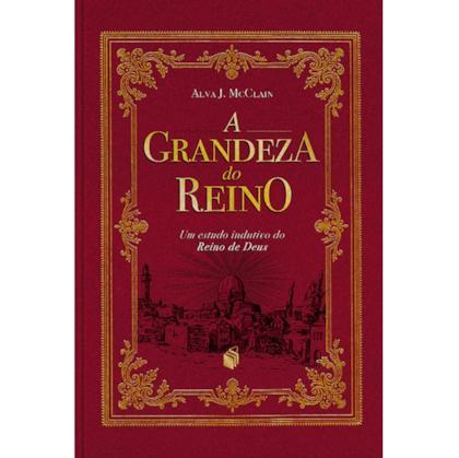 A Grandeza do Reino | Alva J. McClain