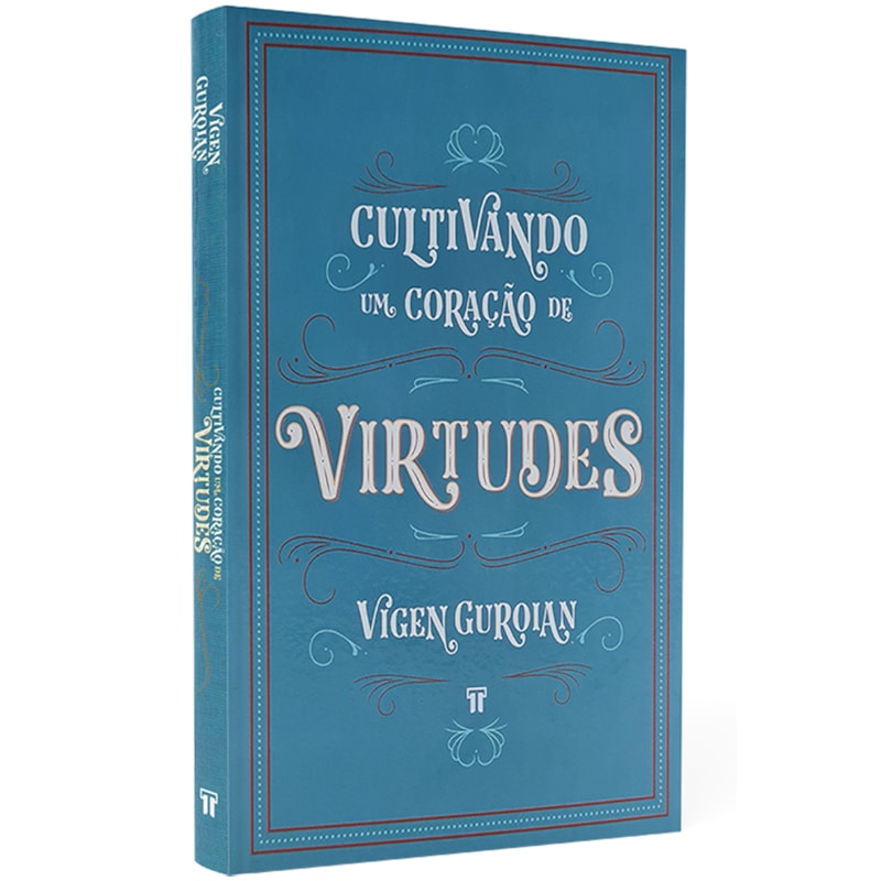 Cultivando um Coração de Virtudes | Vigen Guroian
