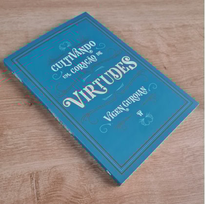 Cultivando um Coração de Virtudes | Vigen Guroian