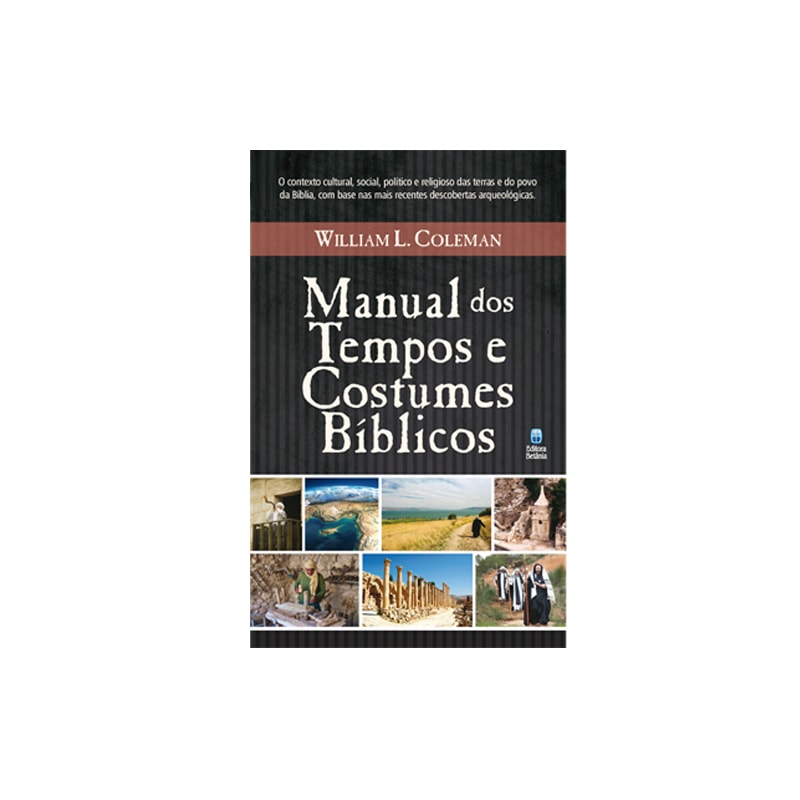 Manual dos Tempos e Costumes Bíblicos | William L. Coleman