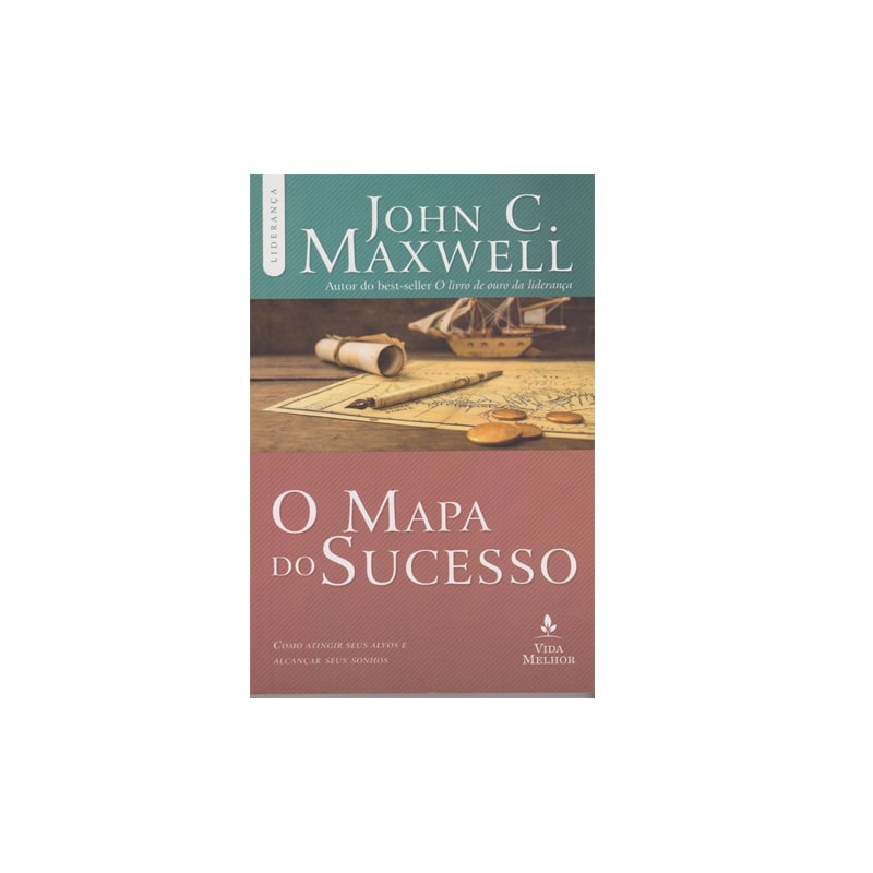 O Mapa do Sucesso | John C. Maxwell
